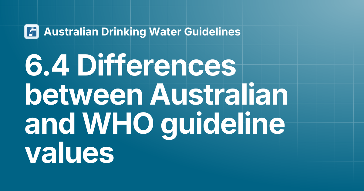6.4 Differences between Australian and WHO guideline values ...