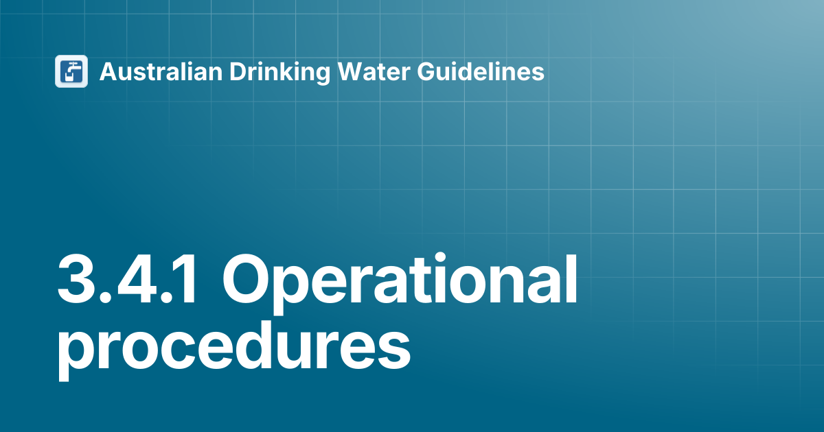 3.4.1 Operational procedures | Australian Drinking Water Guidelines