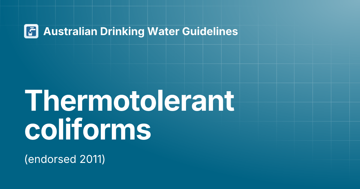 Thermotolerant coliforms | Australian Drinking Water Guidelines