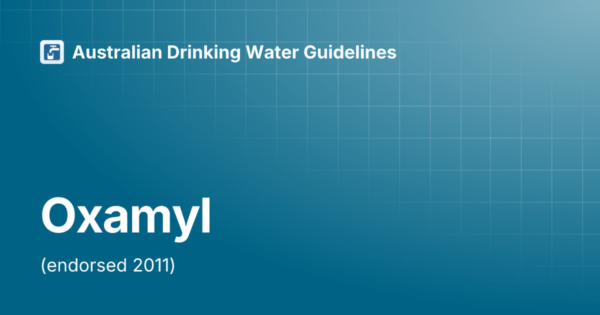 Oxamyl | Australian Drinking Water Guidelines