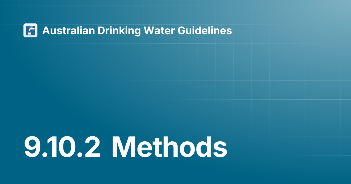 9.10.2 Methods | Australian Drinking Water Guidelines