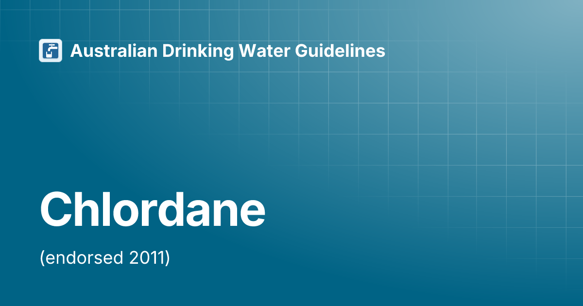 Chlordane | Australian Drinking Water Guidelines