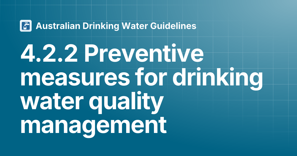 4.2.2 Preventive measures for drinking water quality management ...
