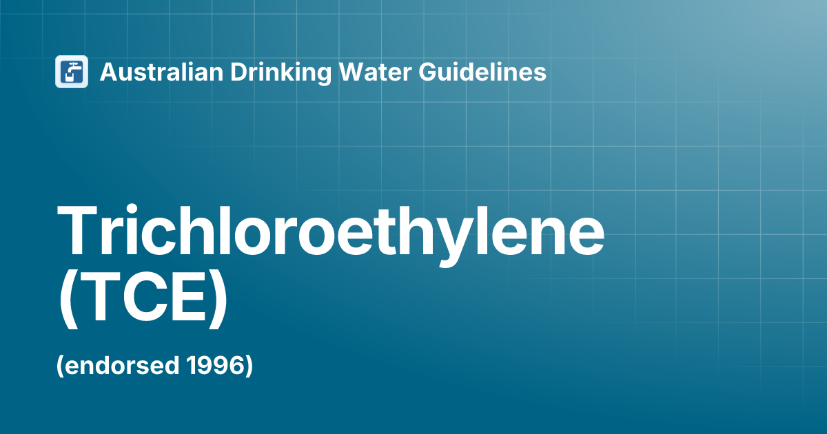 Trichloroethylene (TCE) | Australian Drinking Water Guidelines