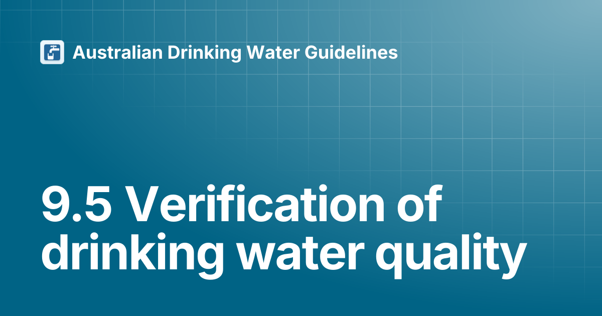 9.5 Verification of drinking water quality | Australian Drinking Water ...
