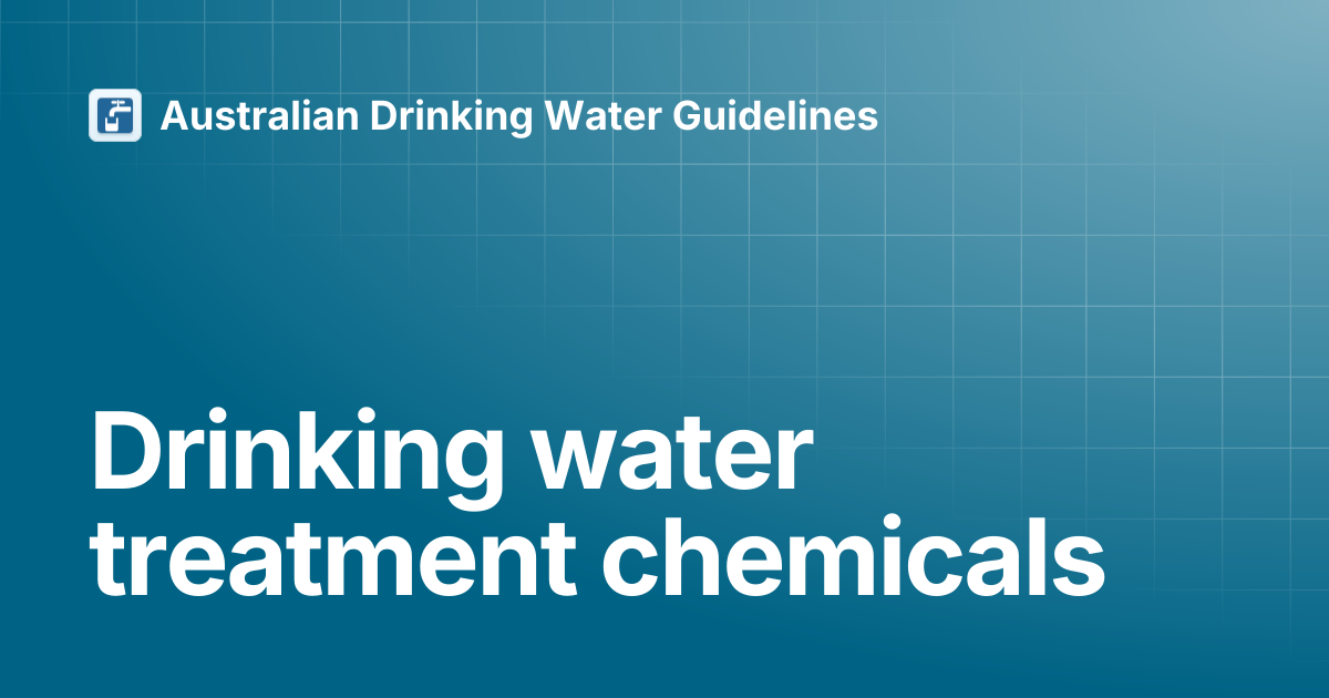 Drinking water treatment chemicals | Australian Drinking Water Guidelines