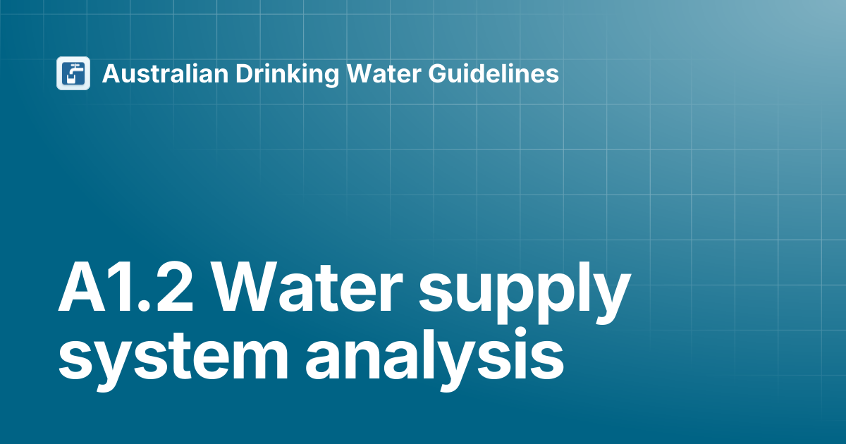 A1.2 Water supply system analysis | Australian Drinking Water Guidelines