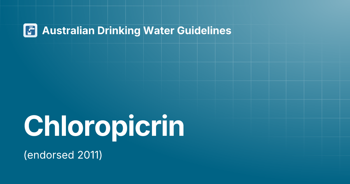 Chloropicrin | Australian Drinking Water Guidelines