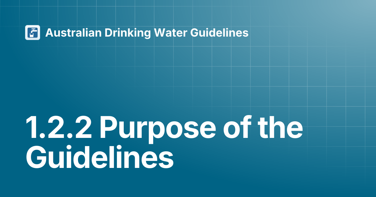 1.2.2 Purpose of the Guidelines | Australian Drinking Water Guidelines
