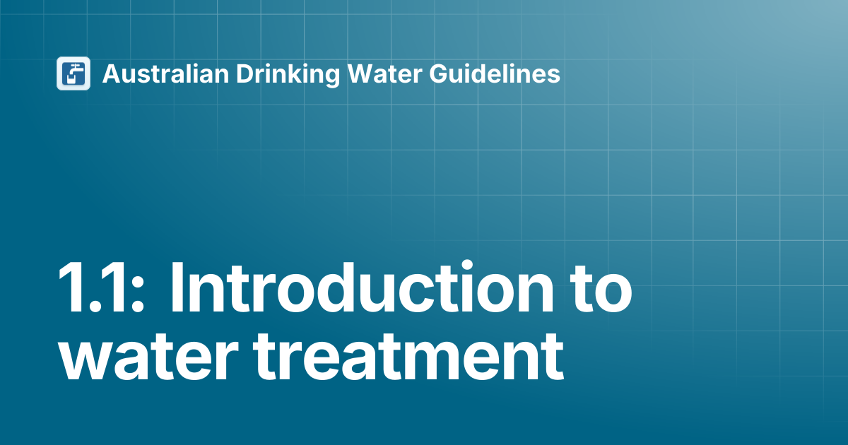 1.1: Introduction to water treatment | Australian Drinking Water Guidelines