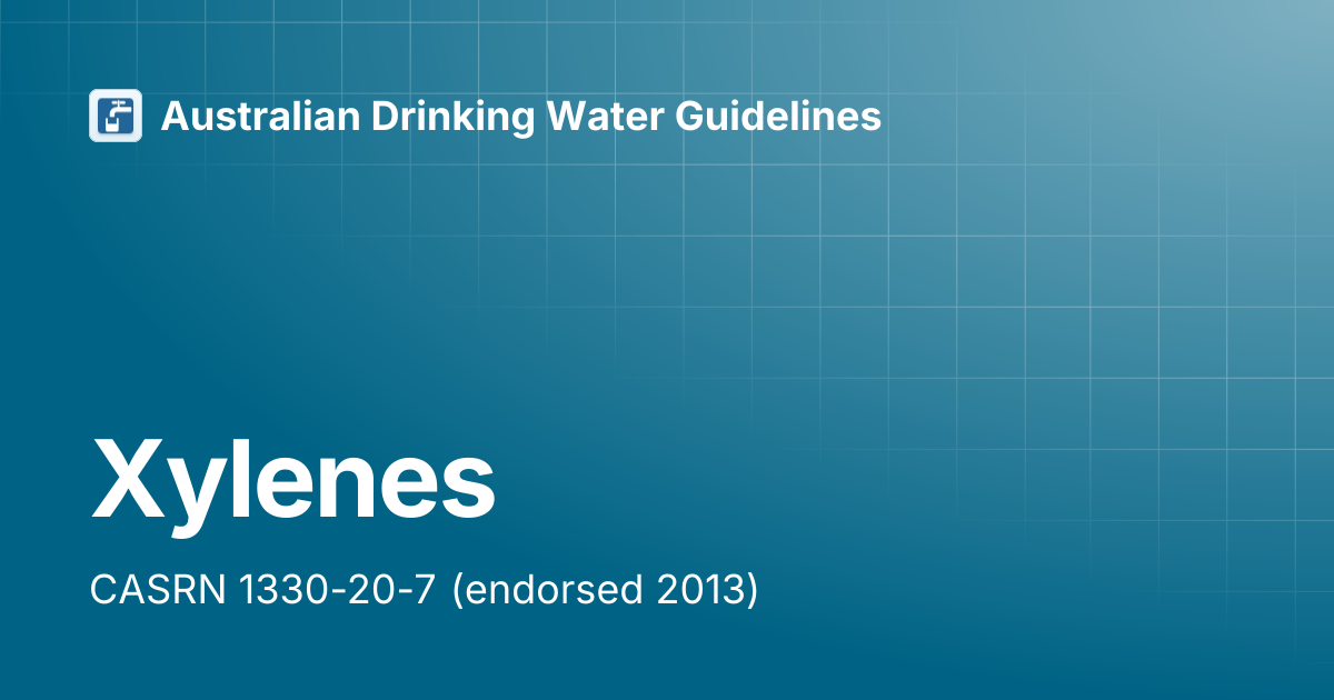Xylenes | Australian Drinking Water Guidelines