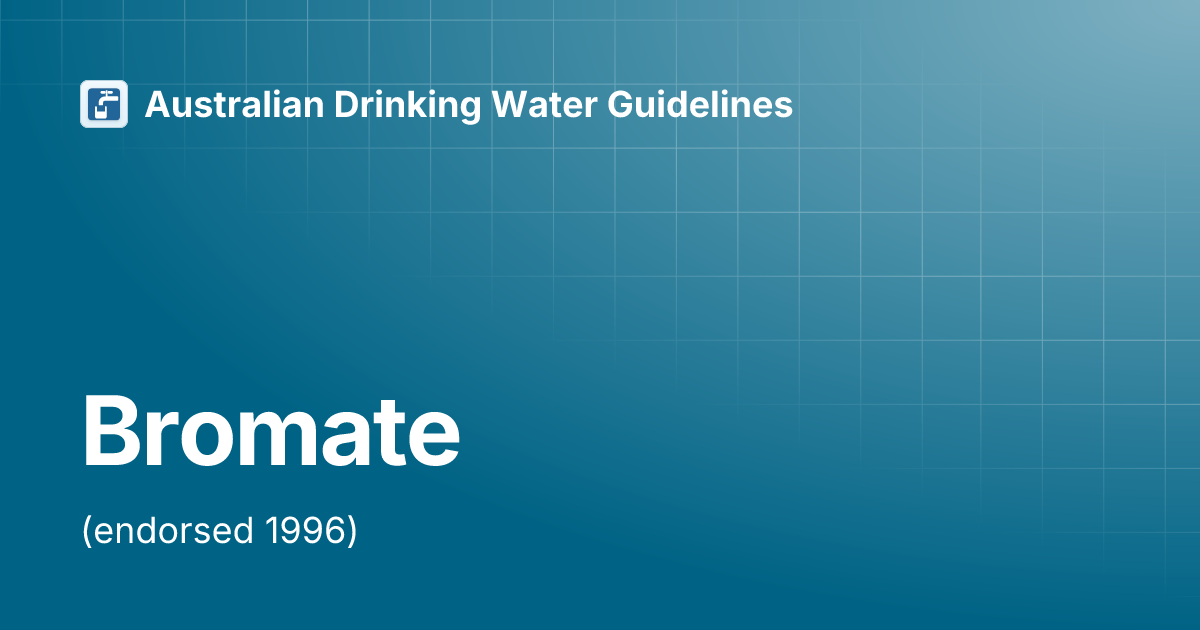 Bromate | Australian Drinking Water Guidelines