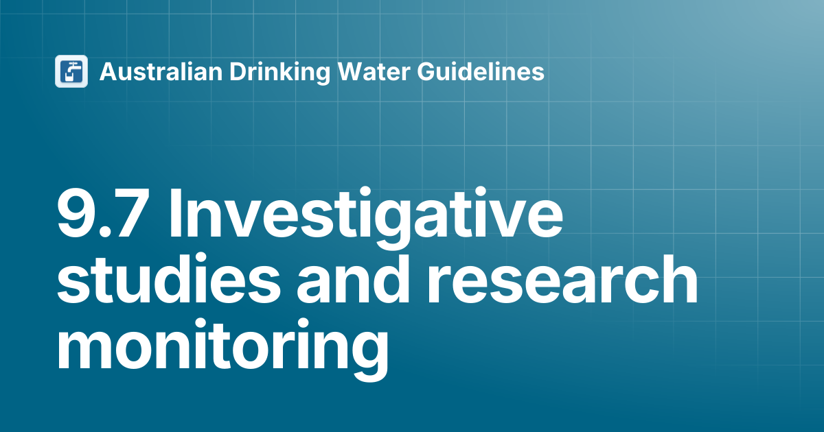9.7 Investigative studies and research monitoring | Australian Drinking ...