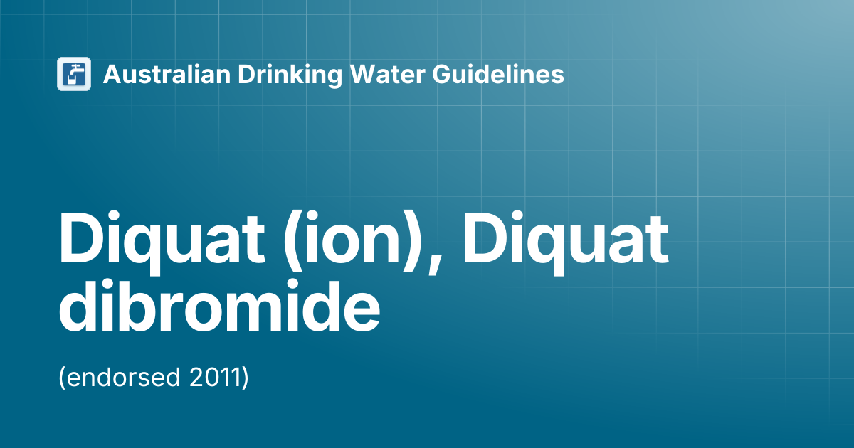 Diquat (ion), Diquat dibromide | Australian Drinking Water Guidelines