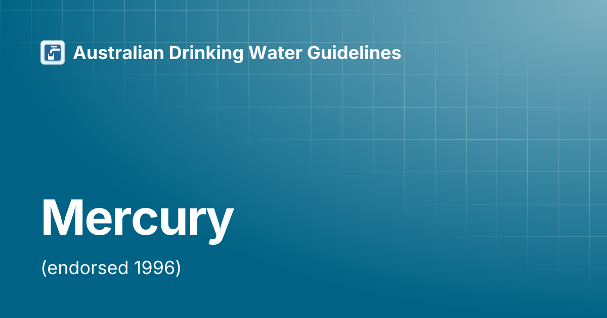 Mercury | Australian Drinking Water Guidelines