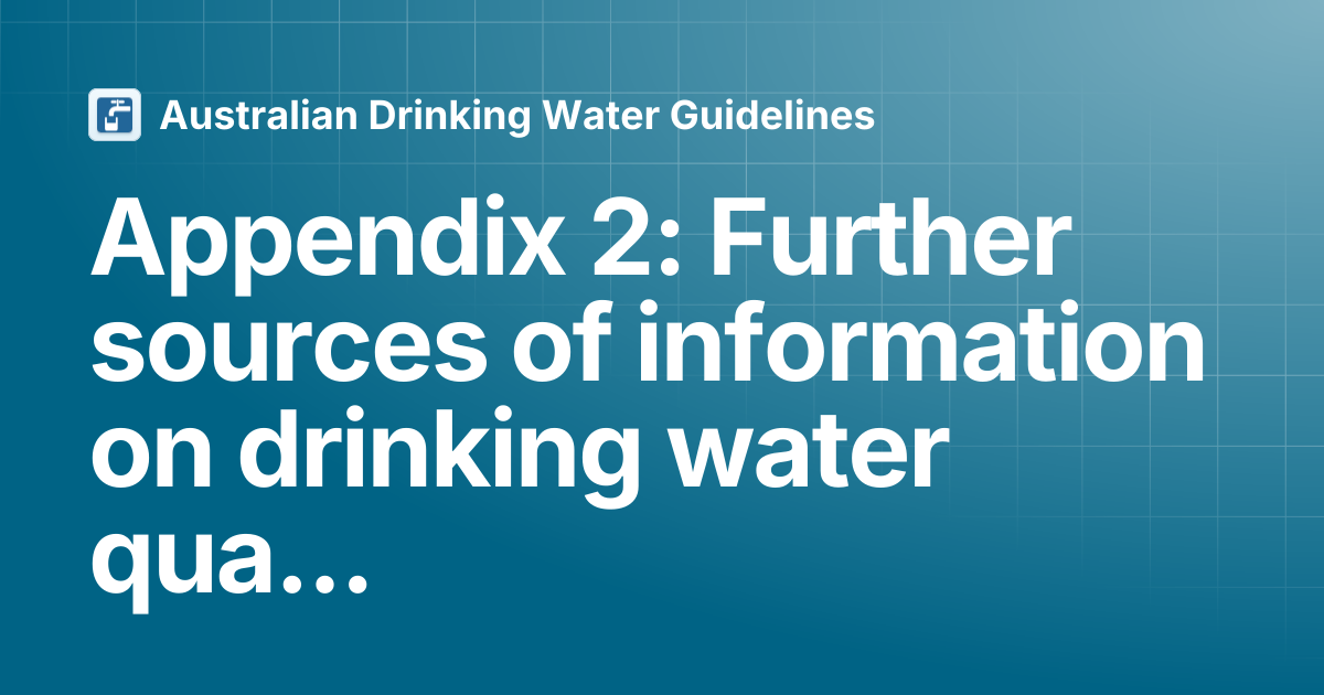Appendix 2: Further sources of information on drinking water quality ...