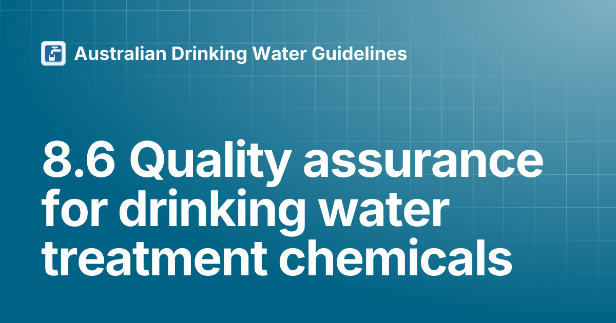 8.6 Quality assurance for drinking water treatment chemicals ...