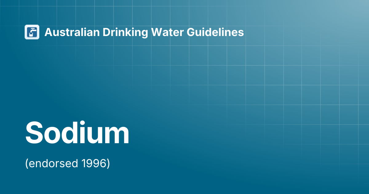 Sodium | Australian Drinking Water Guidelines