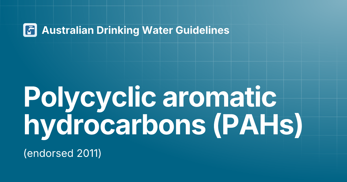 Polycyclic aromatic hydrocarbons (PAHs) | Australian Drinking Water Guidelines