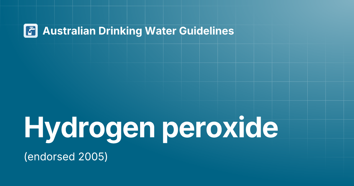 Hydrogen peroxide | Australian Drinking Water Guidelines