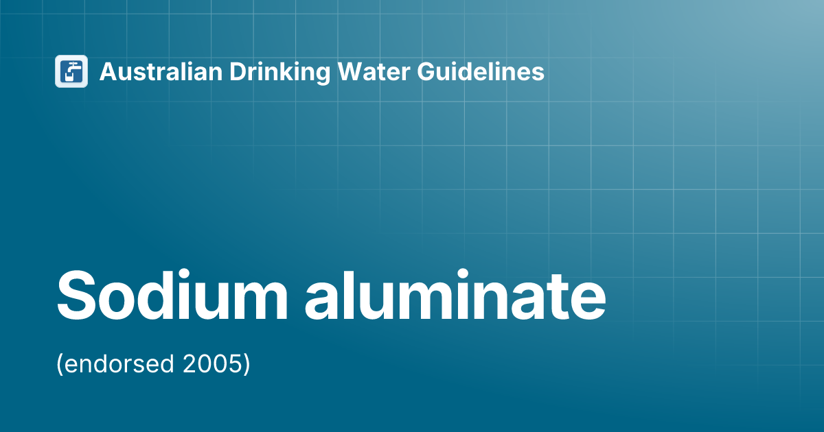 Sodium aluminate | Australian Drinking Water Guidelines