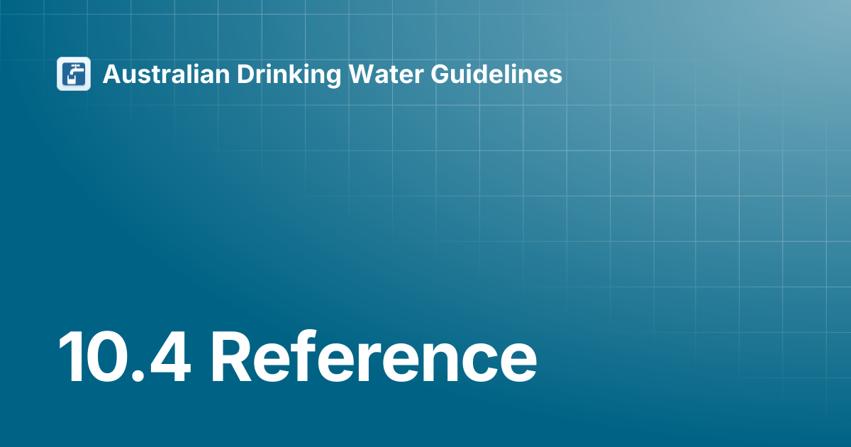 10.4 Reference | Australian Drinking Water Guidelines