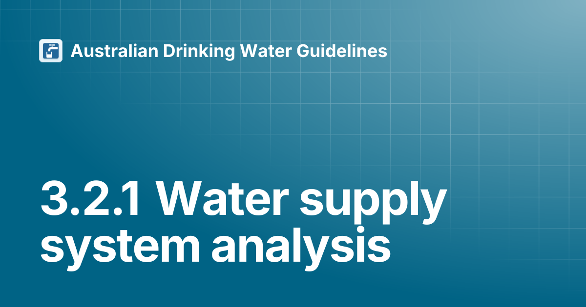 3.2.1 Water supply system analysis | Australian Drinking Water Guidelines