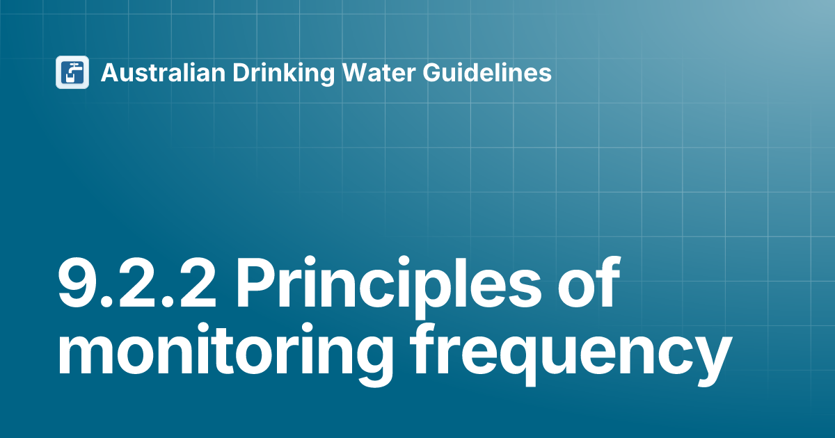 9.2.2 Principles of monitoring frequency | Australian Drinking Water ...