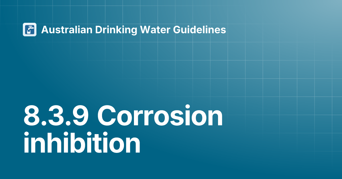8.3.9 Corrosion inhibition | Australian Drinking Water Guidelines