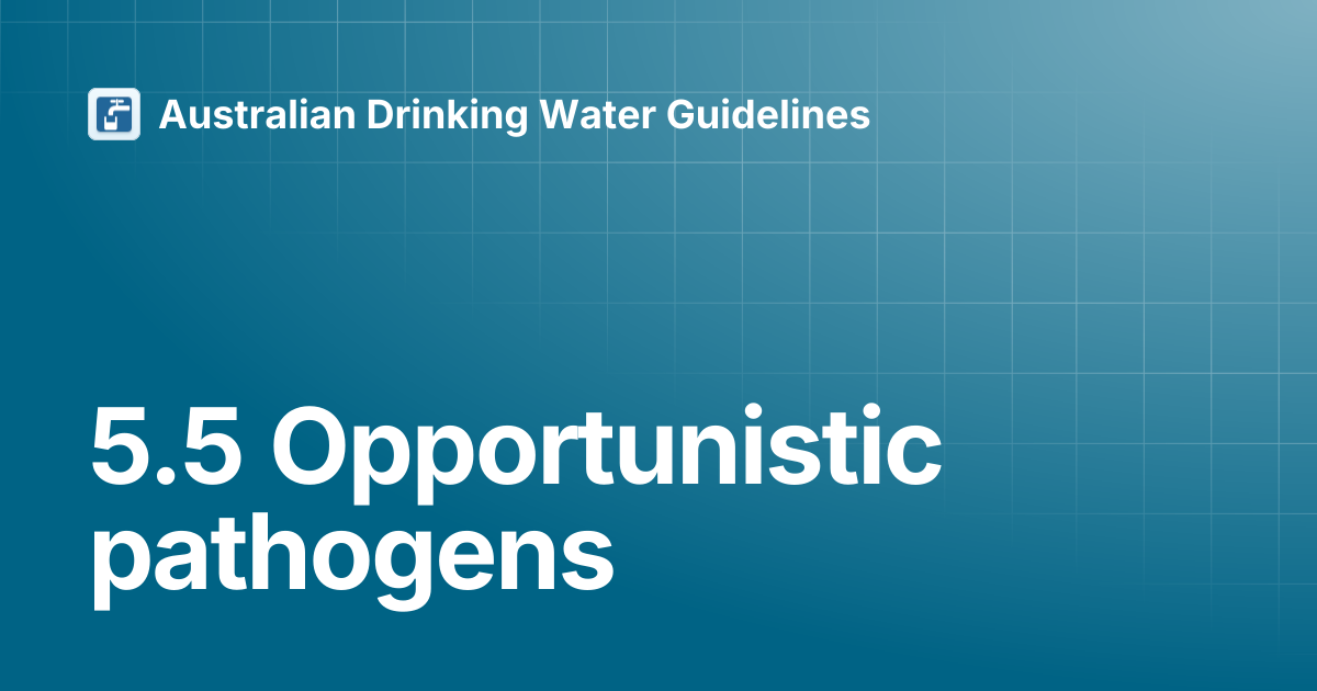 5.5 Opportunistic pathogens | Australian Drinking Water Guidelines