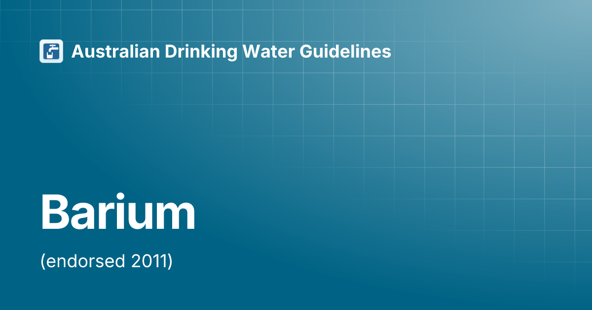 Barium | Australian Drinking Water Guidelines