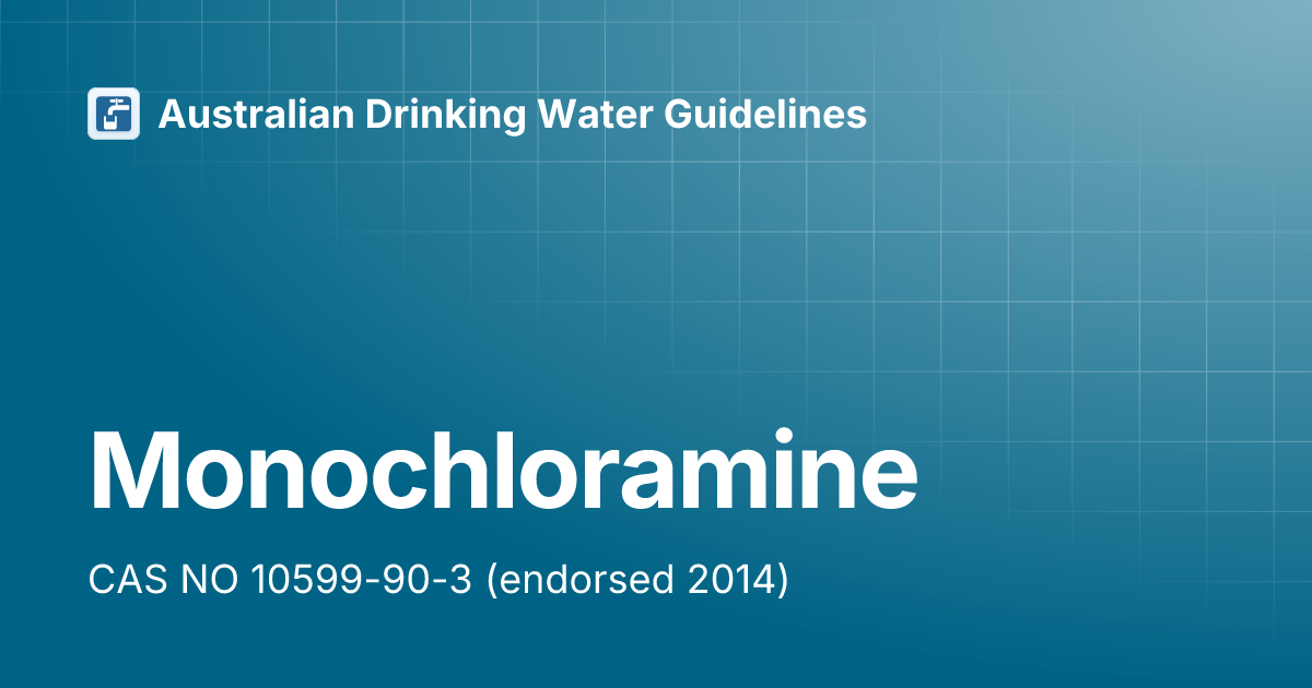 Monochloramine | Australian Drinking Water Guidelines