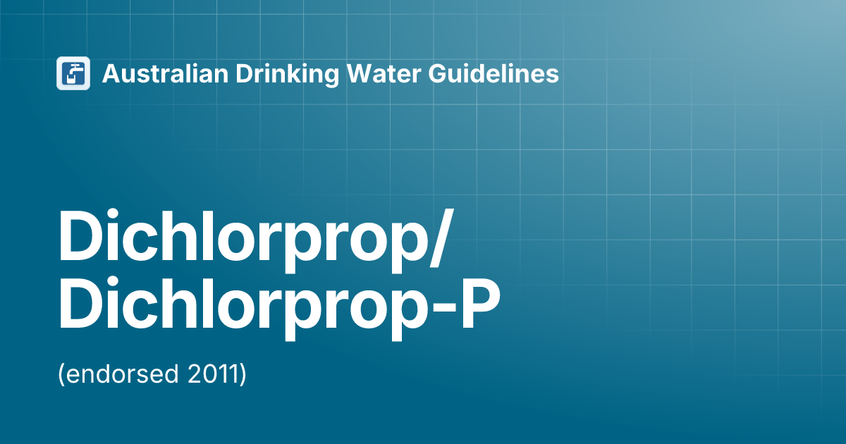 Dichlorprop/Dichlorprop-P | Australian Drinking Water Guidelines