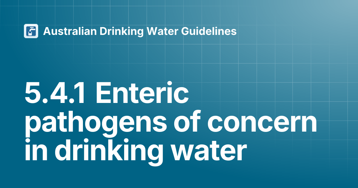 5.4.1 Enteric pathogens of concern in drinking water | Australian ...