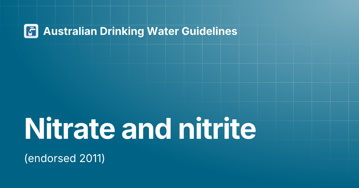 Nitrate and nitrite | Australian Drinking Water Guidelines