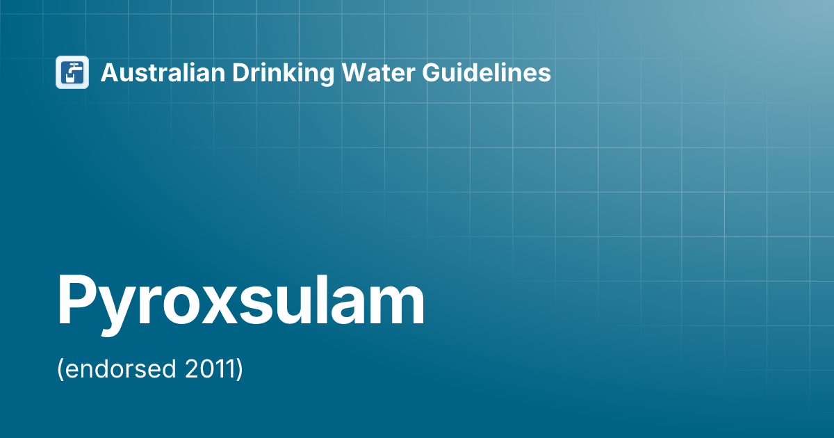 Pyroxsulam | Australian Drinking Water Guidelines