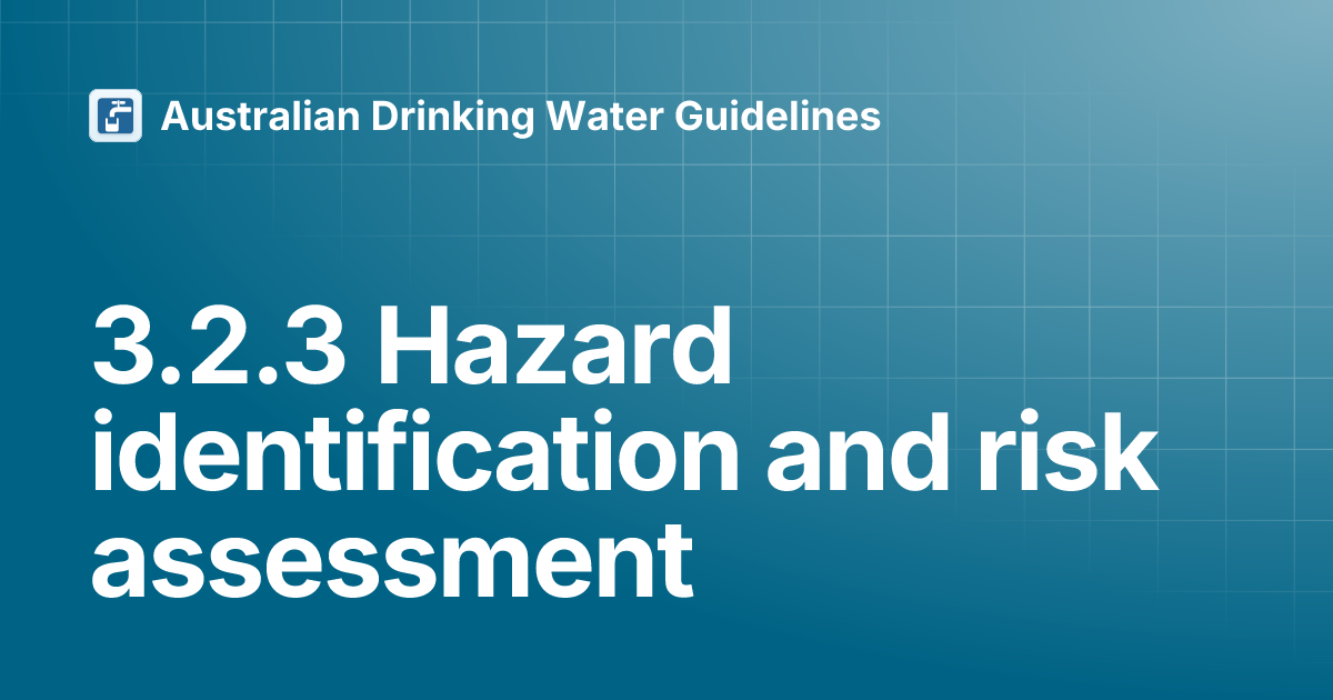 3.2.3 Hazard identification and risk assessment | Australian Drinking ...