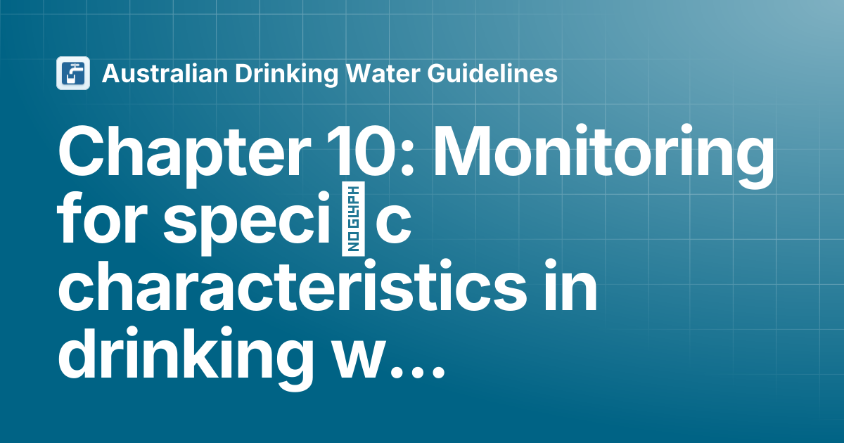 Chapter 10: Monitoring for speciﬁc characteristics in drinking water ...