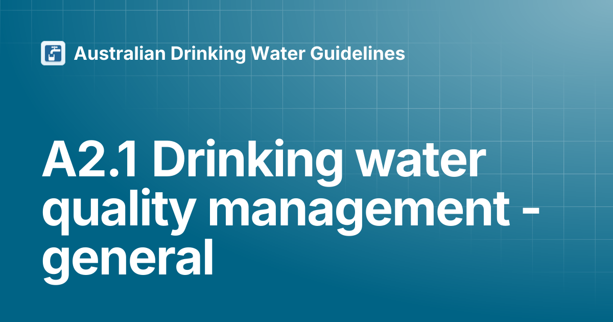 A2.1 Drinking water quality management - general | Australian Drinking ...