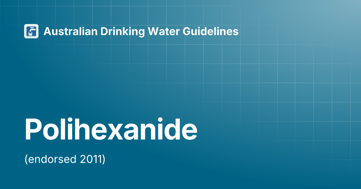 Polihexanide | Australian Drinking Water Guidelines