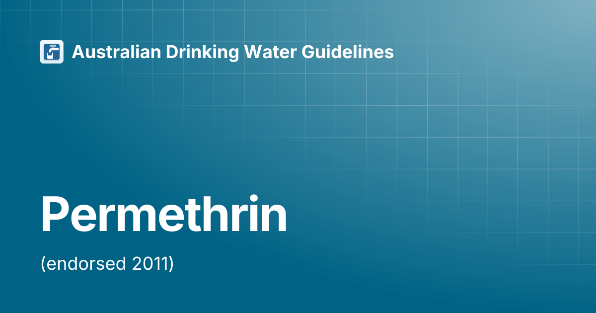 Permethrin | Australian Drinking Water Guidelines