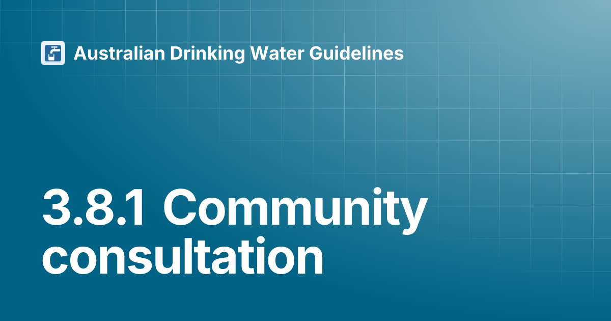3.8.1 Community consultation | Australian Drinking Water Guidelines
