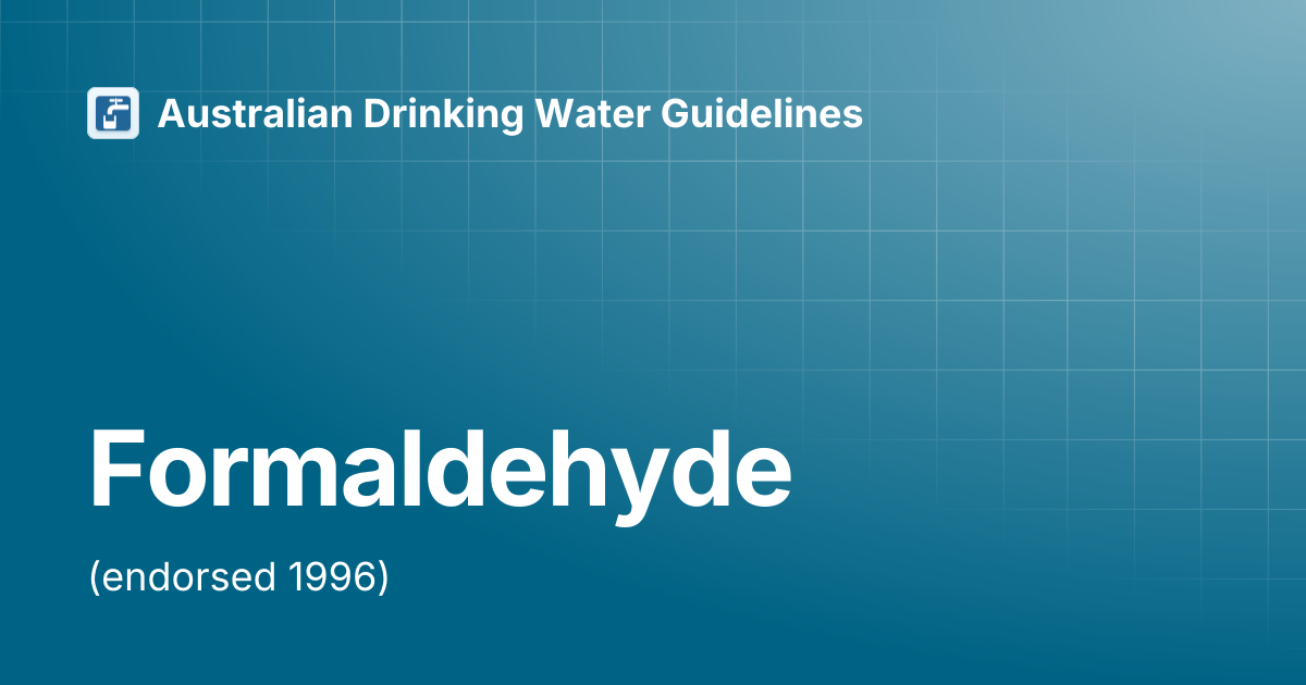 Formaldehyde | Australian Drinking Water Guidelines