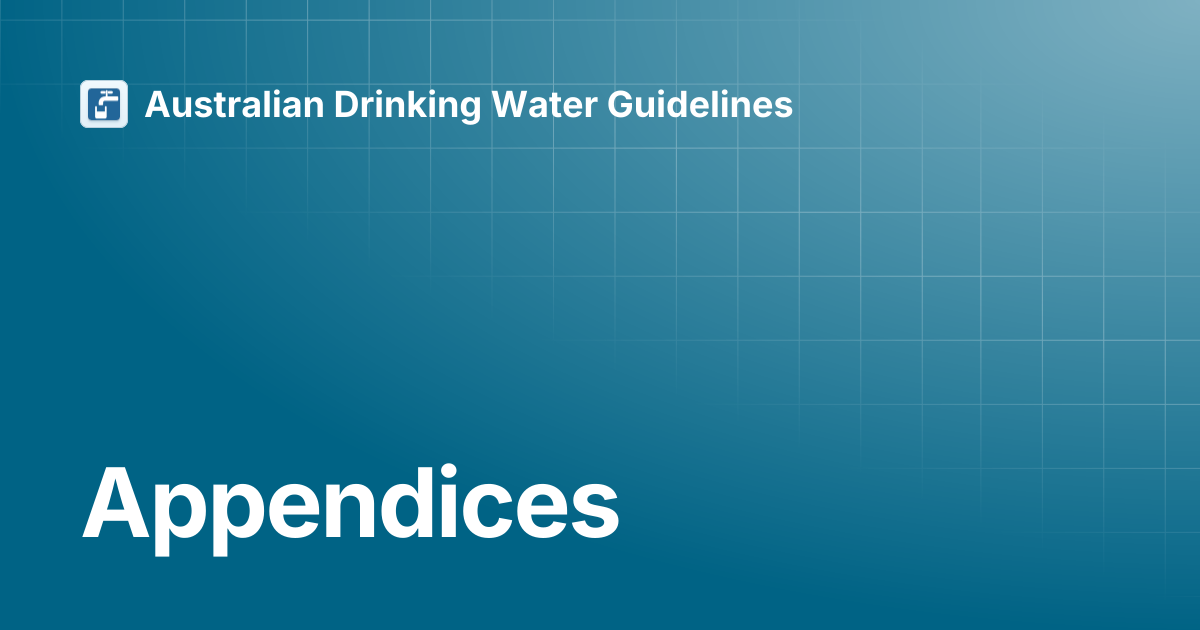 Appendices | Australian Drinking Water Guidelines