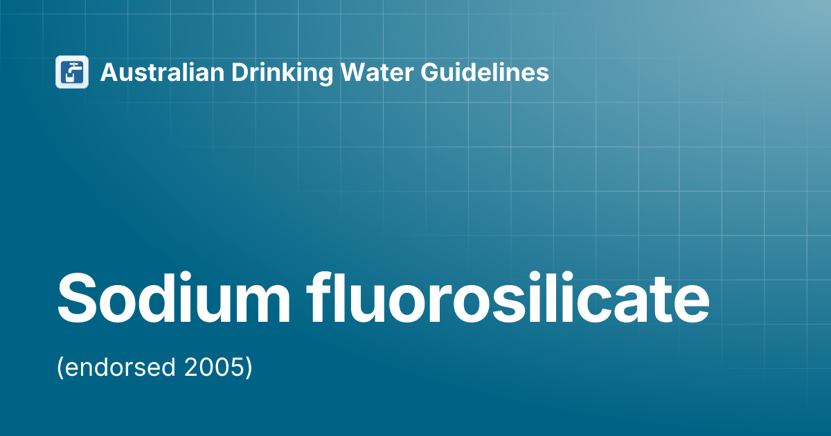 Sodium fluorosilicate | Australian Drinking Water Guidelines